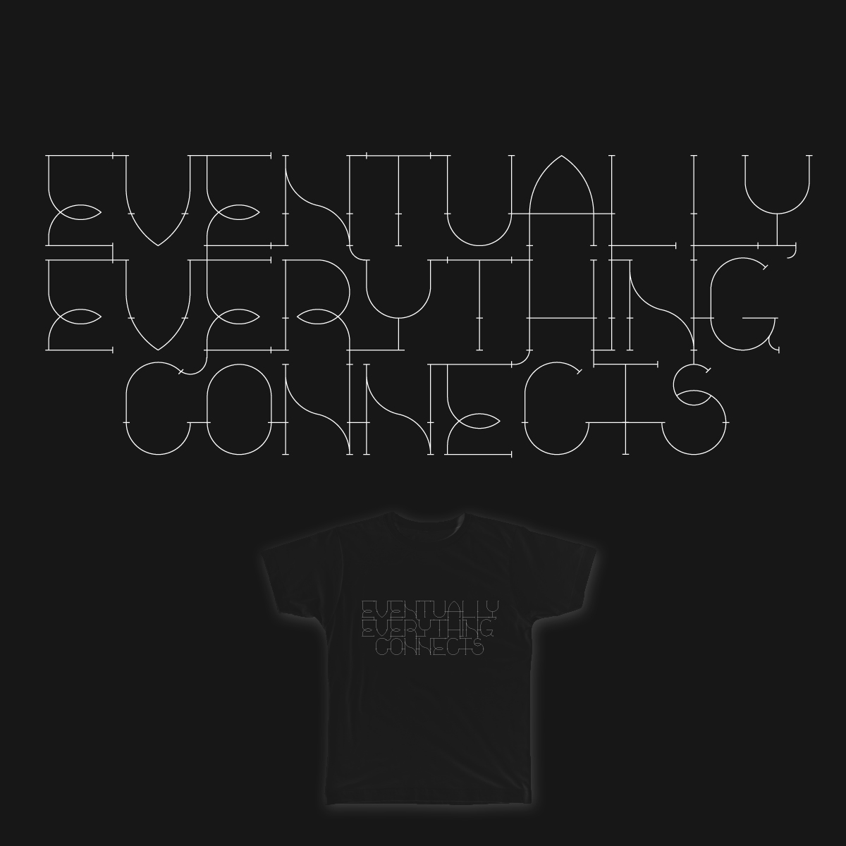 Eventually, everything connects | Threadless